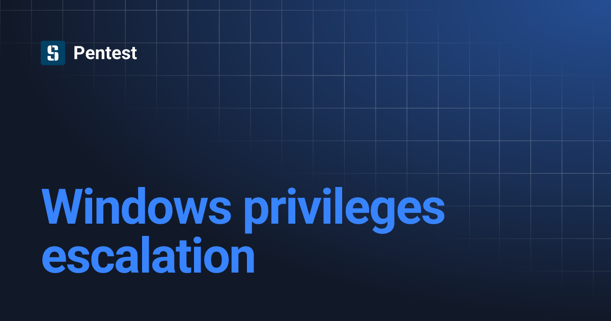 Windows privileges escalation | Pentest